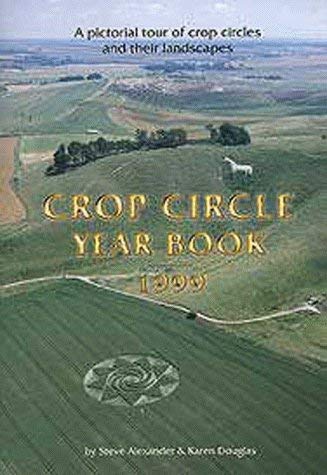 Crop Circle Year Book 1999: A Pictorial Tour of Crop Circles and Their ...