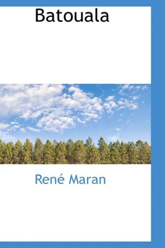 Batouala (Bibliobazaar Reproduction Series): Maran, Rene: 9781103809028 ...