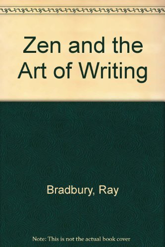 Zen and the Art of Writing: Bradbury, Ray: 9780012264799: Amazon.com: Books