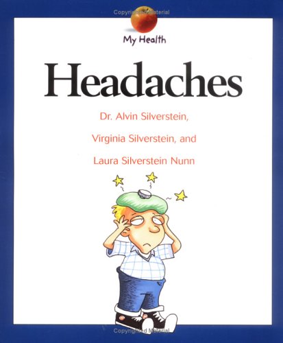 Headaches (My Health) : Silverstein, Alvin, Silverstein, Virginia ...