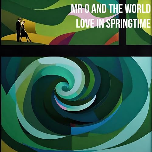 Love in Springtime by Mr O and the world on Amazon Music - Amazon.com