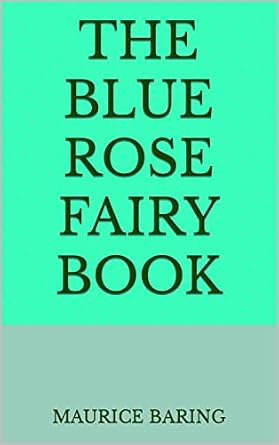 The Blue Rose Fairy Book - Kindle edition by Baring, Maurice ...