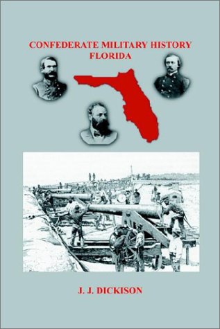 Confederate Military History of Florida: Dickison, J. J.: 9781932157093 ...