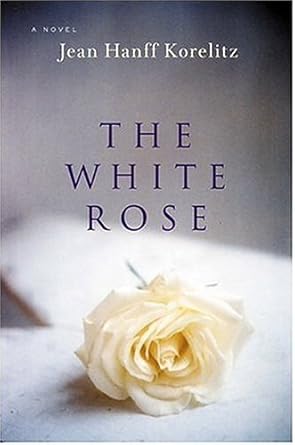 The White Rose: A Novel: Korelitz, Jean Hanff: 9781401352318: Amazon ...