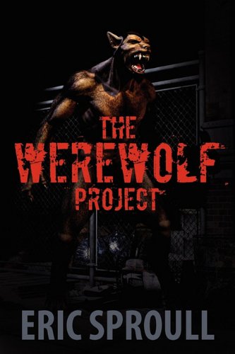 The Werewolf Project: Sproull, Eric: 9781608609093: Amazon.com: Books