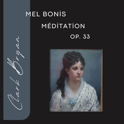 Play Mel Bonis: Méditation Op. 33 by Clark Bryan on Amazon Music Unlimited