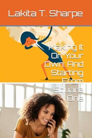 Amazon.com: Making It On Your Own: And Starting From Square One: 9798883815217: Sharpe, Lakita T ...