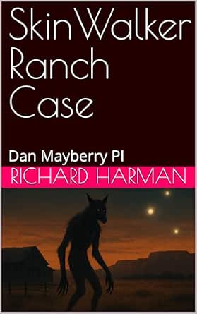 Amazon.com: SkinWalker Ranch Case : Dan Mayberry PI eBook : Harman ...