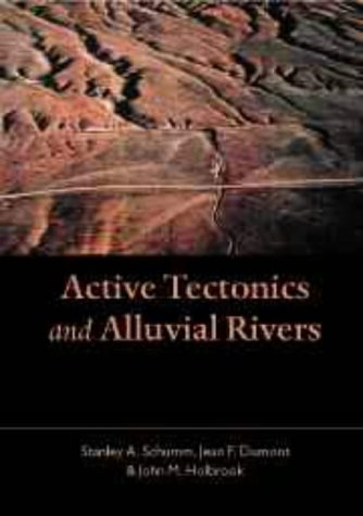 Active Tectonics and Alluvial Rivers: Schumm, Stanley A., Dumont, Jean ...