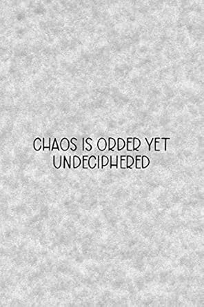 Chaos Is Order Yet Undeciphered: Notebook Journal Composition Blank ...