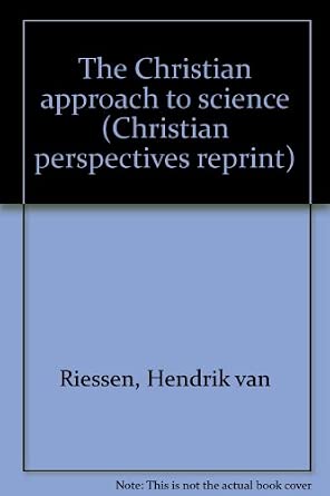 The Christian approach to science (Christian perspectives reprint ...