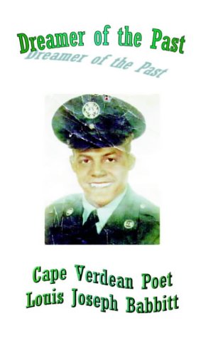 Dreamer Of The Past: Cape Verdean Poet: Babbitt, Louis Joseph ...