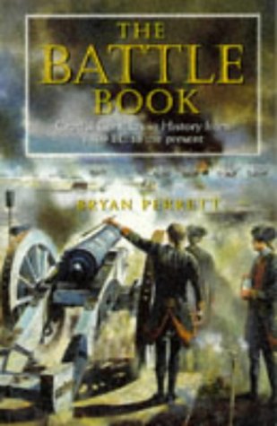 The Battle Book: Crucial Conflicts in History from 1469 Bc to the ...
