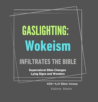 Gaslighting: Wokeism Infiltrates the Bible | Supernatural Bible Changes ...