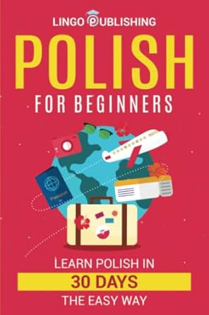 Polish for Beginners: Learn Polish in 30 Days the Easy Way: Publishing ...