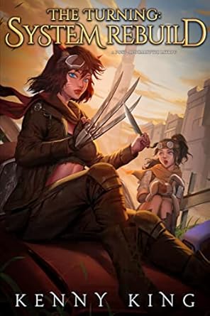 Amazon.com: The Turning: System Rebuild: A Post-Apocalyptic LitRPG eBook : King, Kenny: Kindle Store