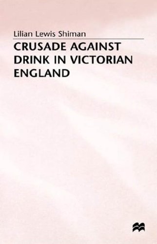 Crusade against Drink in Victorian England: Shiman, Lilian Lewis ...
