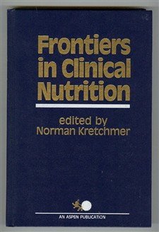 Frontiers in Clinical Nutrition: Kretchmer, Norman: 9780871892638 ...
