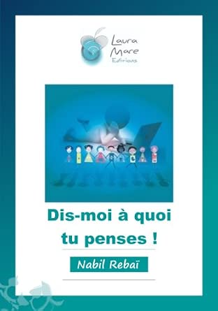 Amazon.com: Dis-Moi a Quoi Tu Penses !: 9782918047018: Nabil Rebai: Books