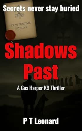 Shadows Past: A Vigilante Action Adventure Thriller (The Gus Harper K9 Thrillers Book 2 ...