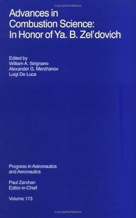 Advances in Combustion Science: In Honor of Ya. B. Zel'dovich (Progress in Astronautics and ...