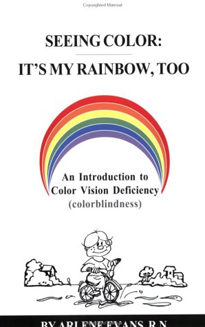 Seeing Color, It's My Rainbow, Too: An Introduction to Color Vision ...