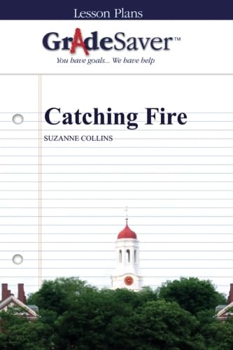 GradeSaver (TM) Lesson Plans: Catching Fire: Zublin, Fiona, Rosenberg ...