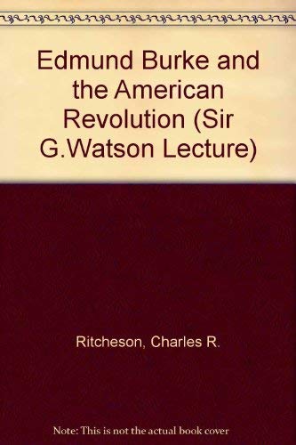 Edmund Burke and the American Revolution (Sir George Watson lecture ...