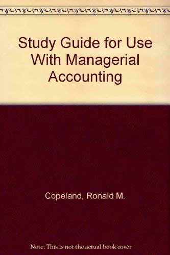 Study Guide for Use With Managerial Accounting: Copeland, Ronald M ...