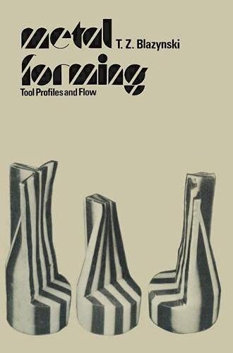 Metal Forming: Tool Profiles and Flow: Tadeusz Z. Blazynski ...