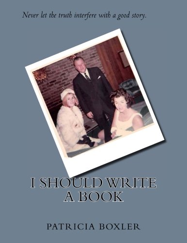 I Should Write a Book: Boxler, Ms. Patricia Ann: 9781519510600: Amazon ...