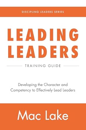 Leading Leaders: Developing the Character and Competency to Lead ...