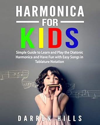 Harmonica for Kids: Simple Guide to Learn and Play the Diatonic ...