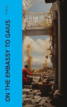 On the Embassy to Gaius eBook : Philo, Yonge, Charles Duke: Amazon.in ...