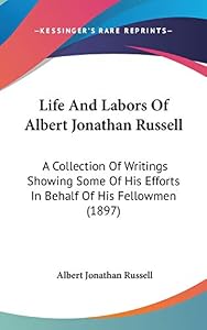 9781104288037: Life and Labors of Albert Jonathan Russell: A Collection ...