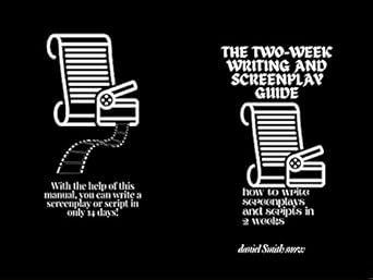 the two-week writing and screenplay guide: how to write screenplays and ...