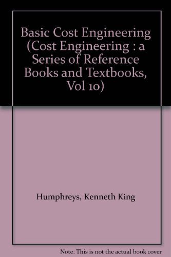 Basic Cost Engineering (Cost Engineering : A Series of Reference Books ...