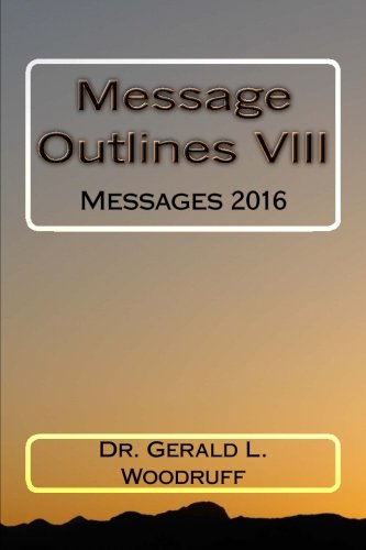 Message Outlines VIII: Woodruff, Dr. Gerald L.: 9781541262973: Amazon ...