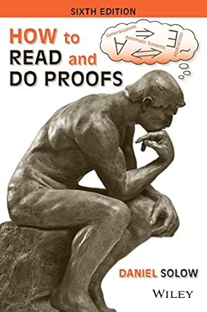 How to Read and Do Proofs: An Introduction to Mathematical Thought ...