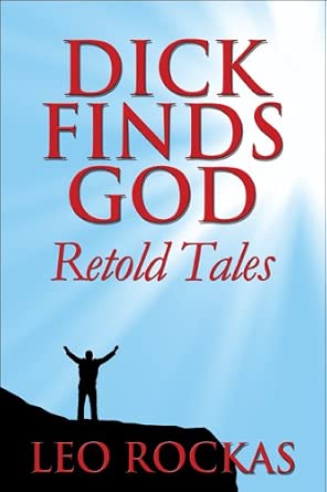 Dick Finds God: Retold Tales: Rockas, Leo: 9781608136322: Amazon.com: Books