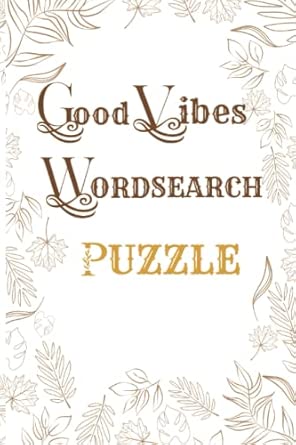 Good Vibes Wordsearch Puzzles: Feel-Good, Inspirational word search ...