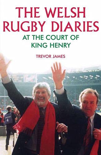 Buy The Welsh Rugby Diaries: At the Court of King Henry Book Online at ...
