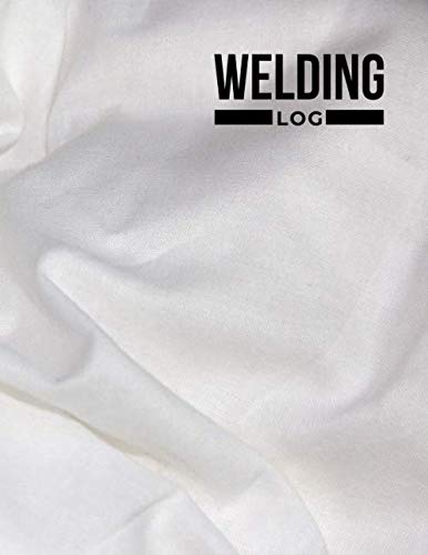 Welding Log: Daily Routine Inspection Log, Safety Maintenance and ...