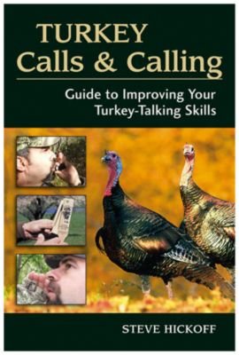 "Turkey Calls & Calling" Book by Steve Hickoff: unknown author ...