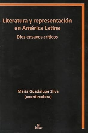 Literatura y representación en América Latina. Diez ensayos críticos ...