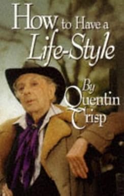 How to Have a Lifestyle: Crisp, Quentin: 9781555834067: Amazon.com: Books