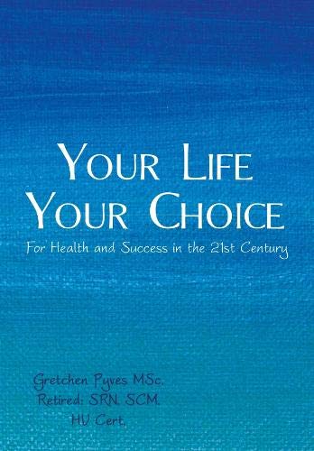 Buy Your life. Your choice.: For Health and Success in the 21st Century ...