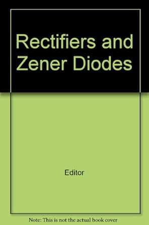 Rectifiers and Zener Diodes: Editor: Amazon.com: Books