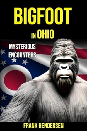 Bigfoot in Ohio: Mysterious Encounters (Bigfoot Encounters from Around the World): Hendersen ...