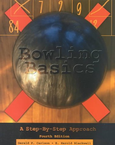 Bowling Basics: A Step by Step Approach: Carlson, Gerald P., Blackwell ...